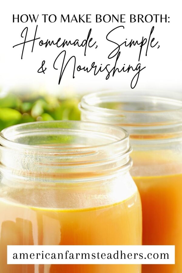 How to Make Bone Broth: Homemade, Simple, & Nourishing