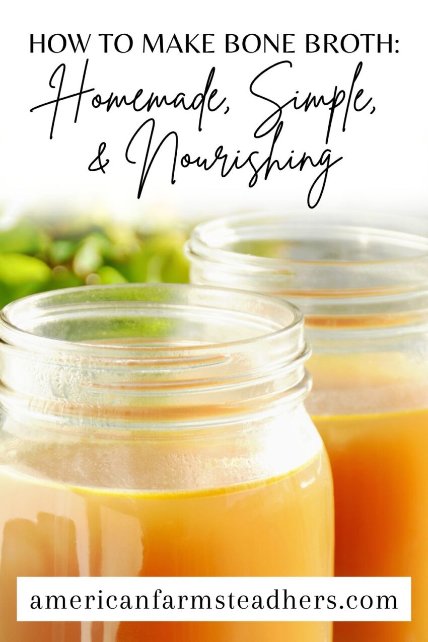 How to Make Bone Broth: Homemade, Simple, & Nourishing